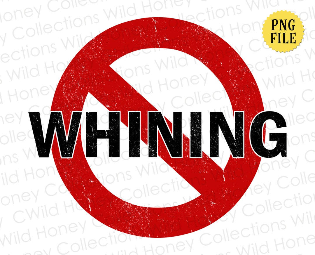 No Whining, PNG File, Sublimation, DIGITAL DOWNLOAD - Etsy