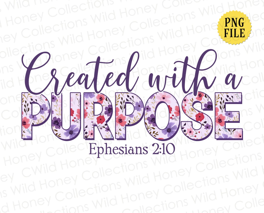 Created With a Purpose, PNG File, Ephesians 2:10, Religious, Scripture ...