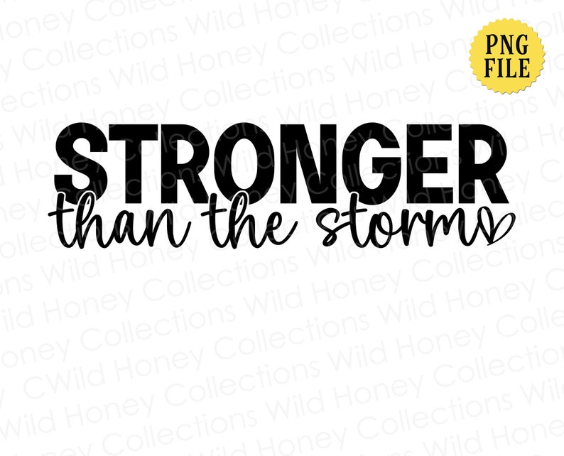 Stronger Than the Storm PNG Transparent File Inspirational - Etsy