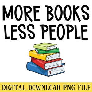 More Books Less People, PNG File, Book Quote, Book Lover, Reading ...