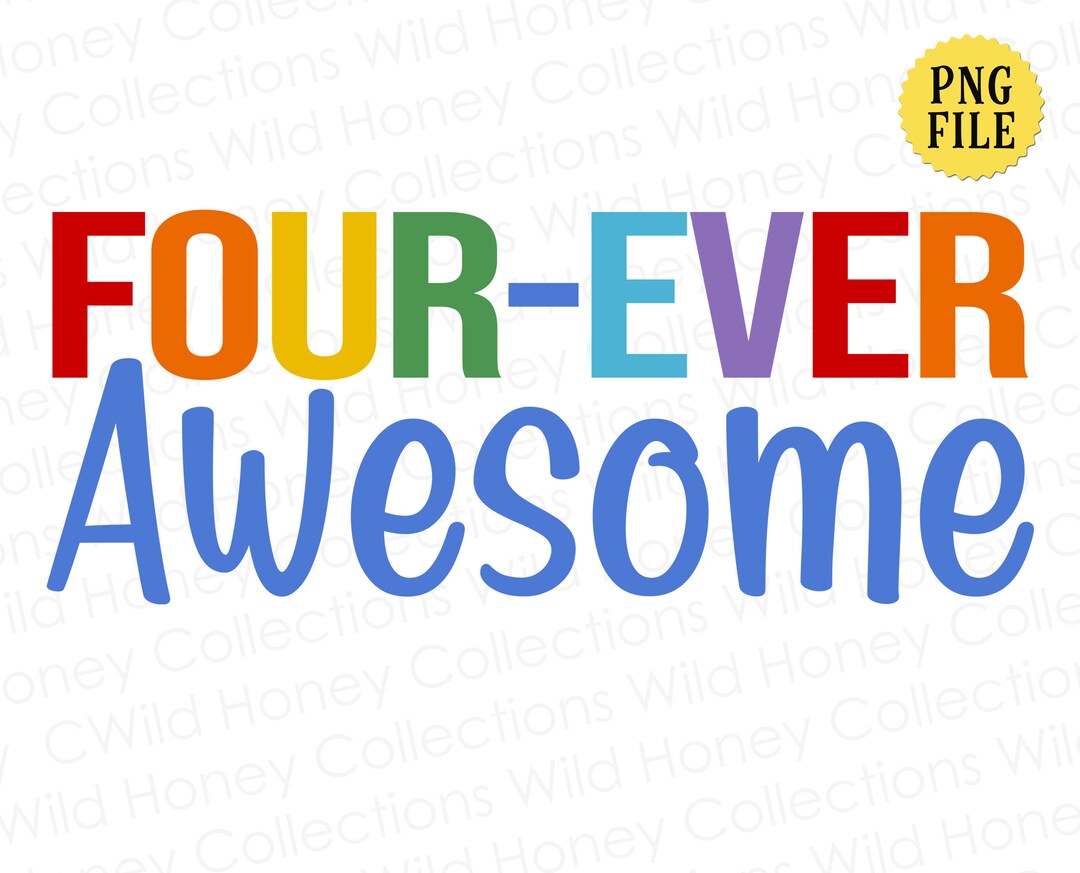 Four Ever Awesome, PNG File, 4th Birthday, Boy, Girl, Instant DIGITAL ...
