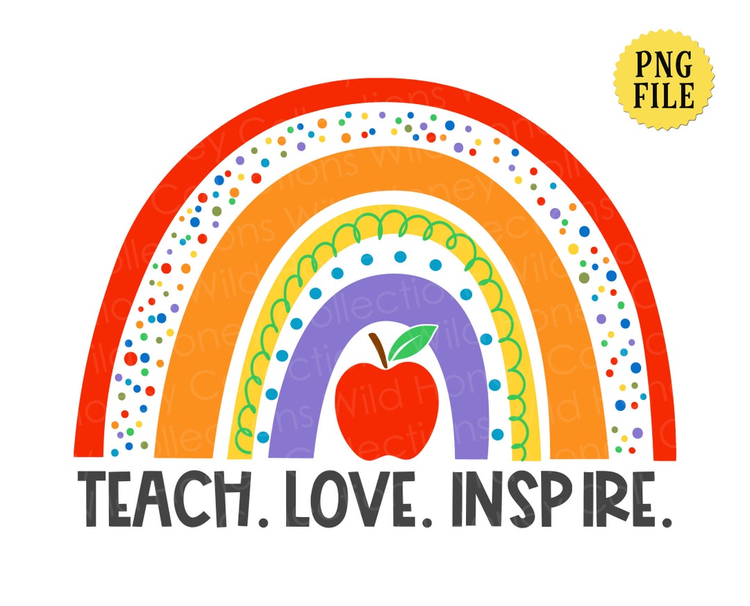 Teach Love Inspire Rainbow, PNG File, Apple, Crafting, Sublimation ...