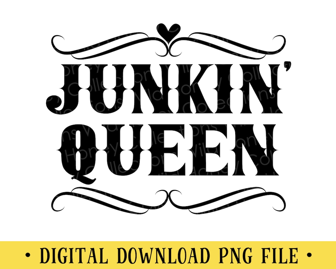 Junkin' Queen PNG File: Crafting Sublimation Design (digital Download ...