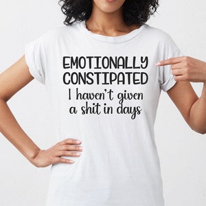 Emotionally Constipated, PNG, Funny Sarcastic Quote, Transparent File ...