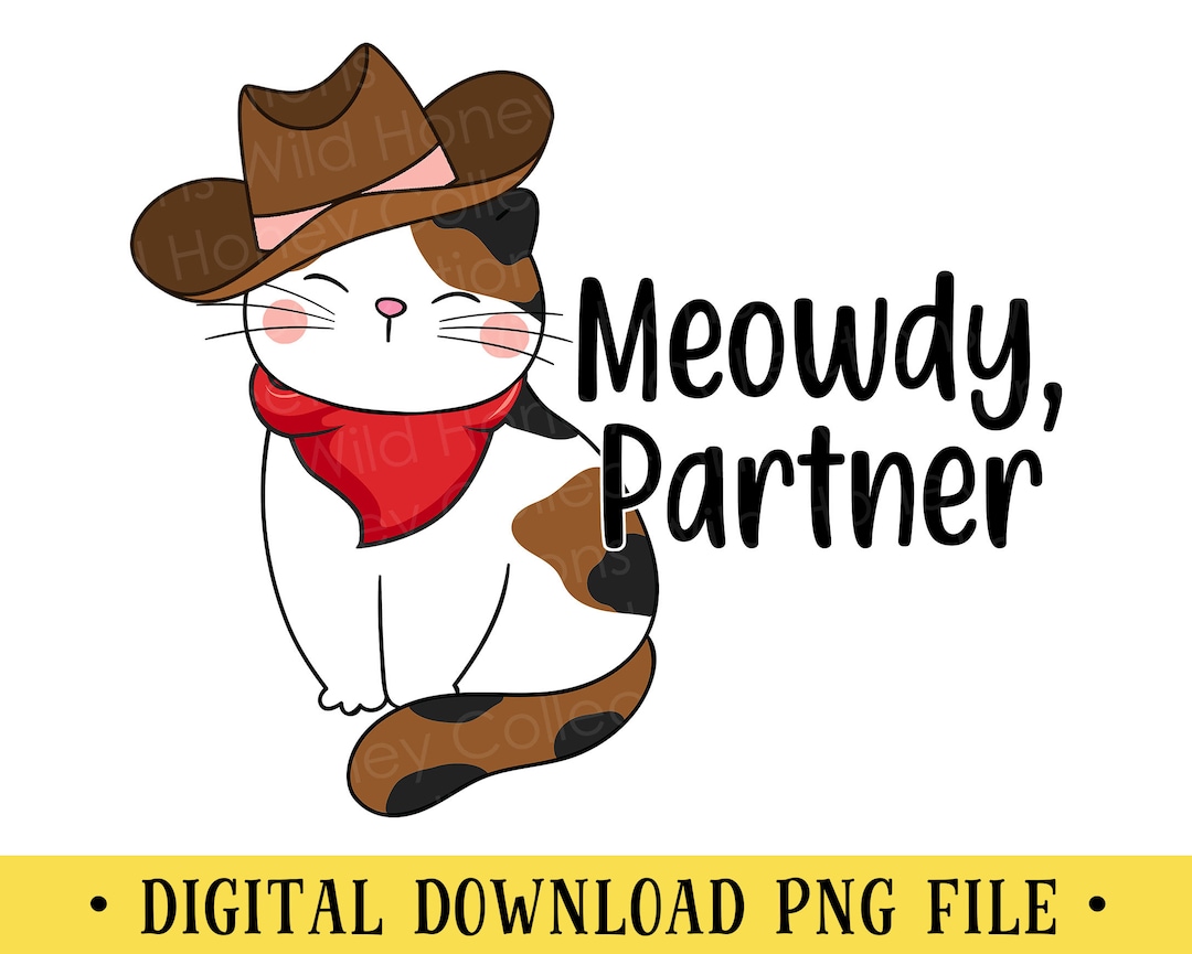 Cowboy Cat PNG File: Funny 'meowdy Partner' Quote (digital Download) - Etsy