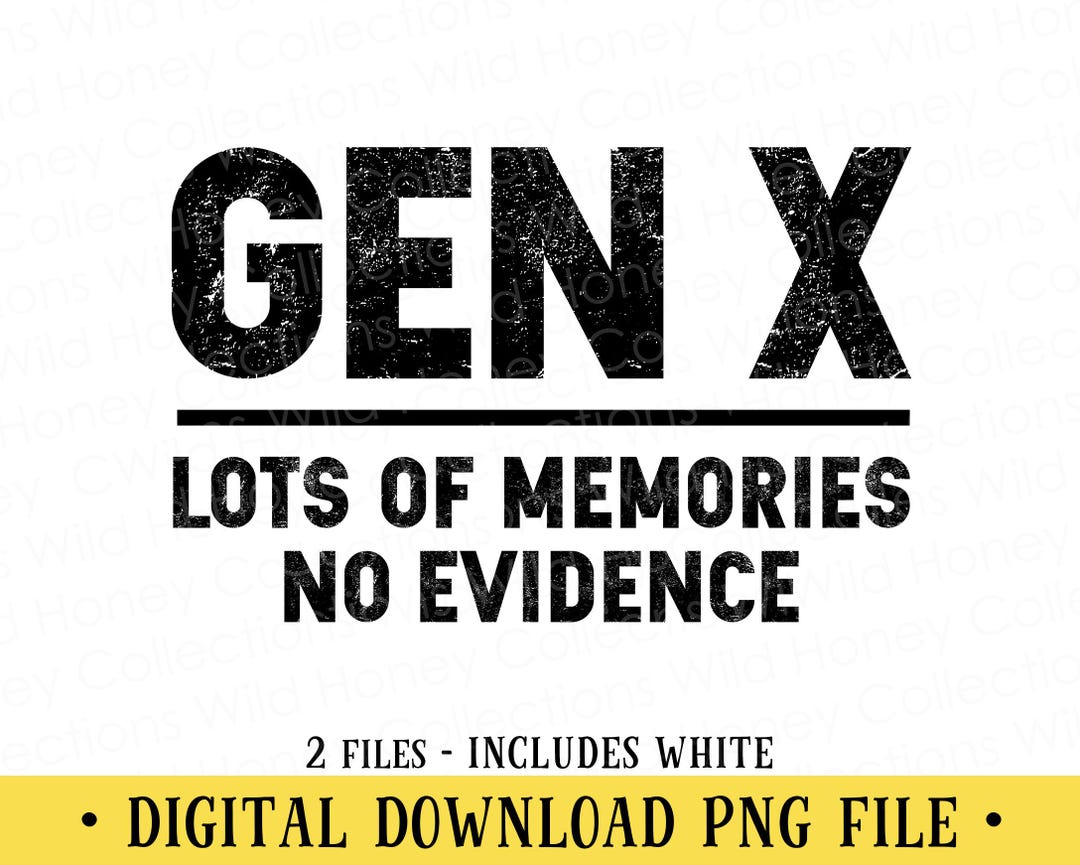 Gen X Lots of Memories No Evidence PNG | Grunge Retro Funny Gen X Quote ...