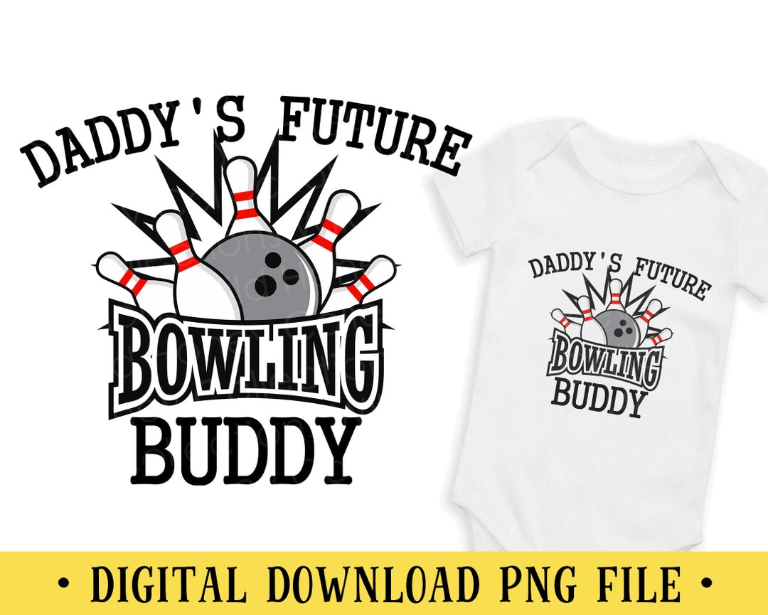 Daddy's Future Bowling Buddy, PNG, Transparent File, Sublimation ...