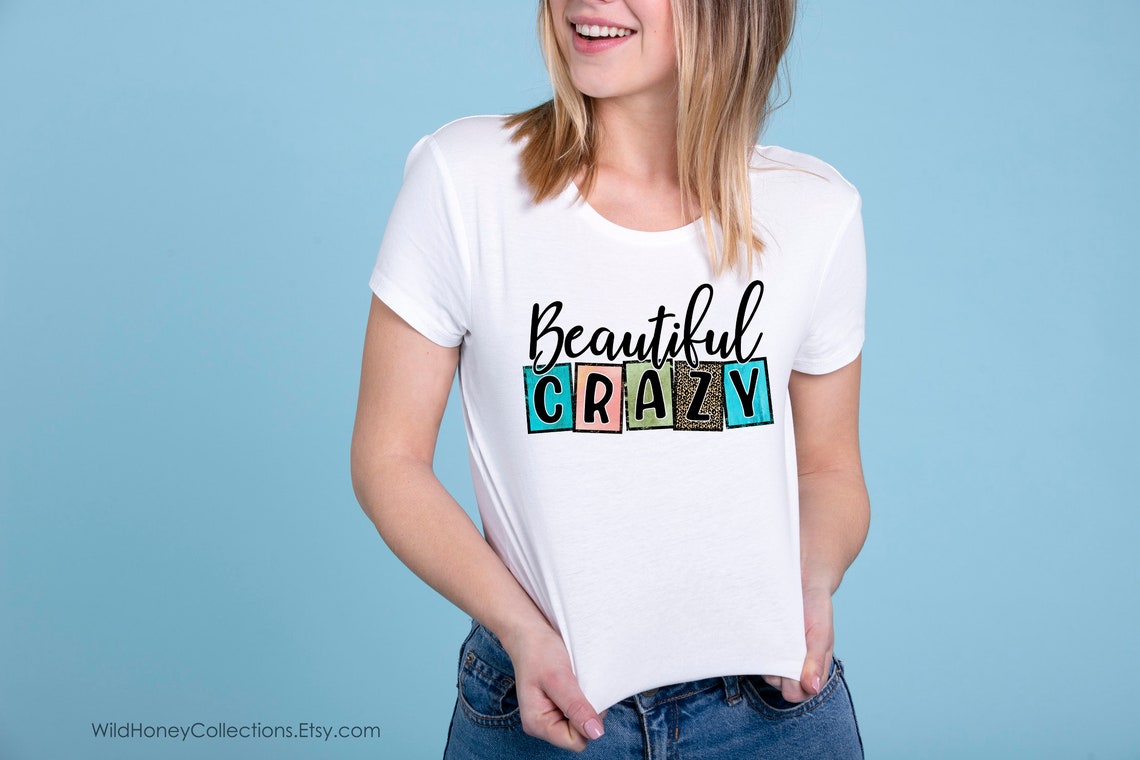Beautiful Crazy, PNG File, T-shirt Design, Crafting, Sublimation ...