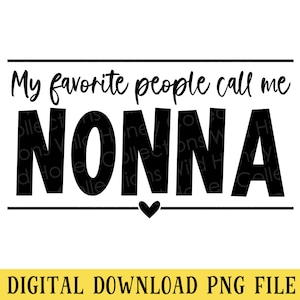 My Favorite People Call Me Nonna PNG File, Sublimation, DIGITAL ...