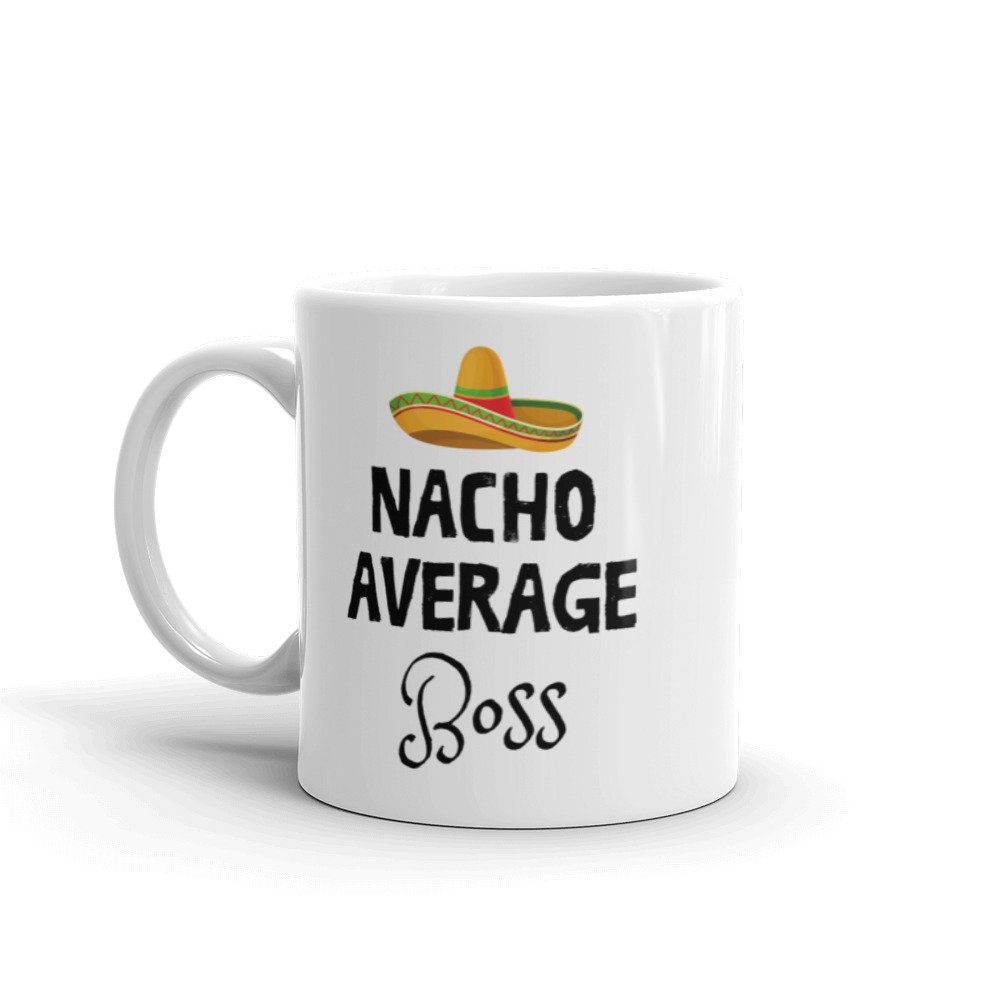 Nacho Average Boss Mug Funny Gift for Boss Office Mug Gift - Etsy