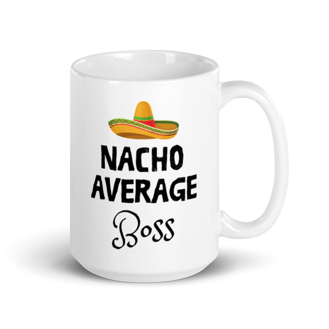 Nacho Average Boss Mug, Funny Gift for Boss, Office Mug, Gift for ...