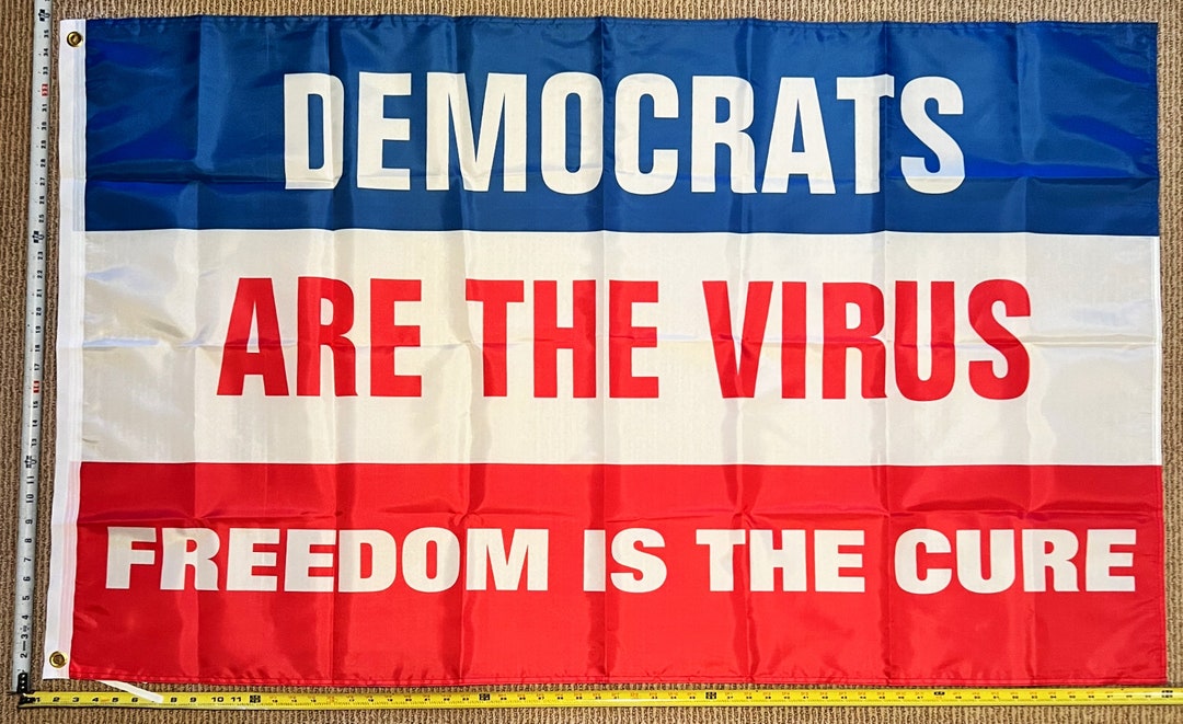 Republican Flag FREE SHIPPING Had Enough Democrats Are the Virus Vote ...