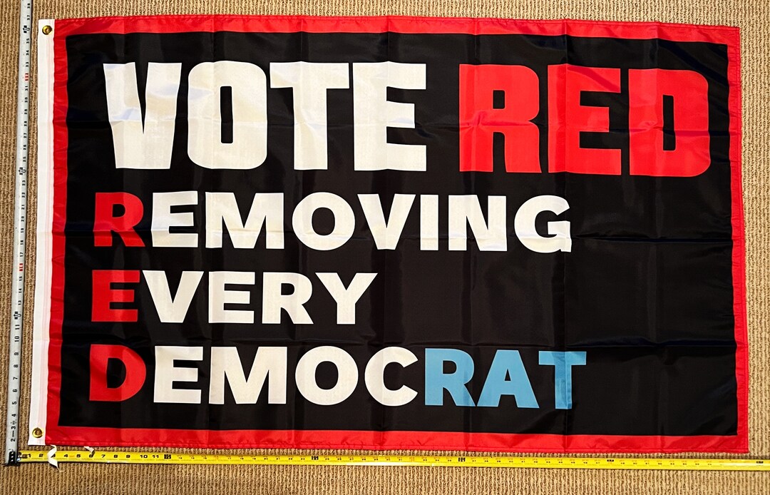Republican Flag FREE SHIPPING Vote Red Remove Every Democrat Save ...
