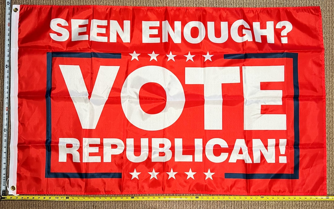 Republican Flag FREE SHIPPING Seen Enough Vote Red Vote Republican Save ...