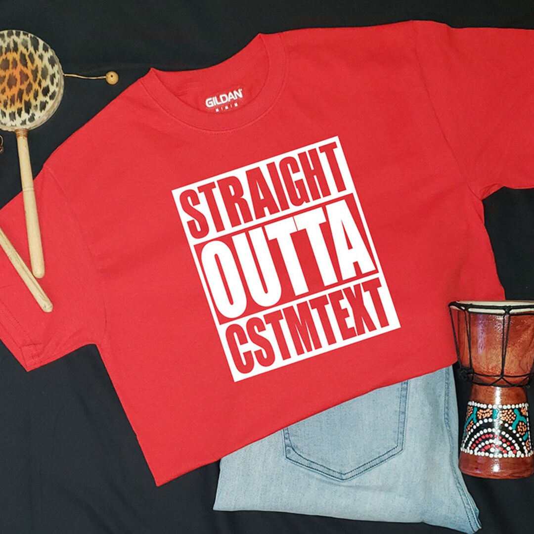 Straight Outta Custom Text Tshirt, Custom Shirt, Shirt Design, Custom ...