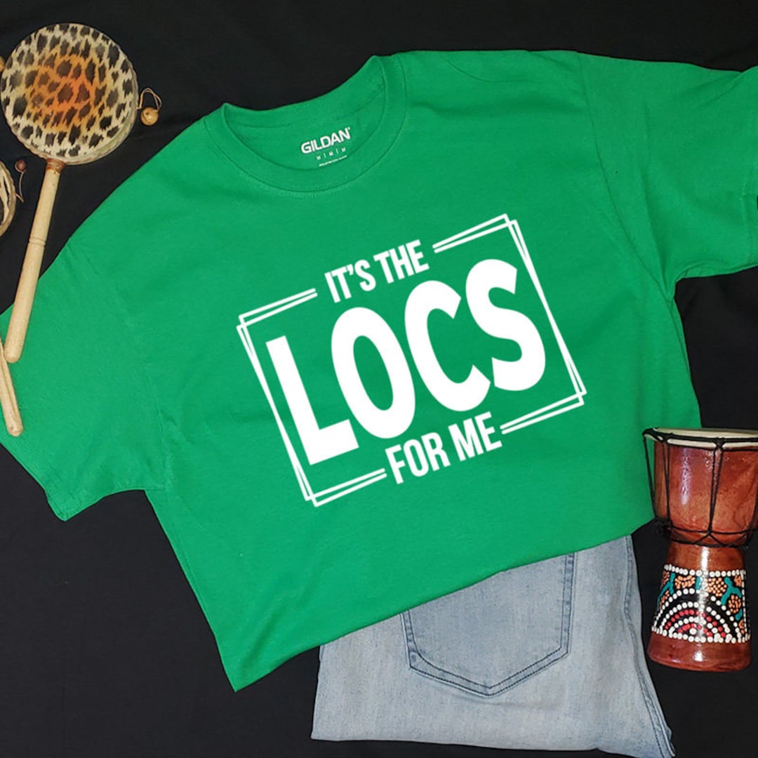 It's the Locs for Me Tshirt, Loc Tshirt, Locd Shirt,locd Tshirt, Loc ...