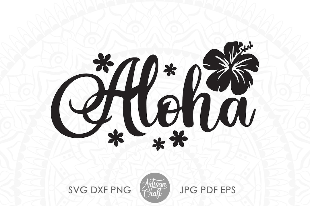Aloha SVG, Aloha Hibiscus Svg, Hawaiian Aloha, Vinyl Cutting, Cut File ...
