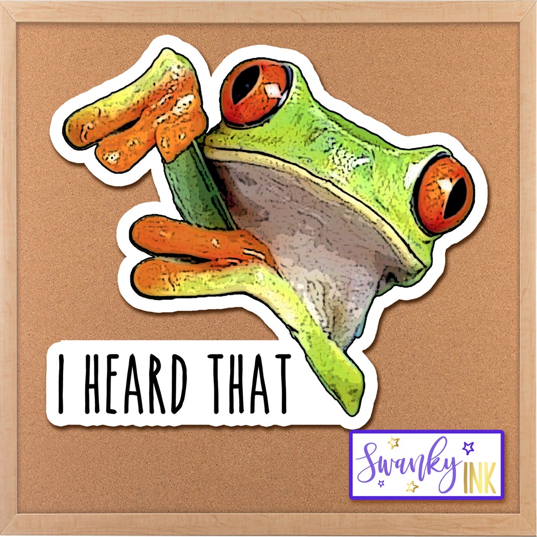 I Heard That Frog Sticker, Meme Sticker, Water Bottle Sticker, Tumbler ...