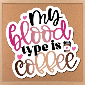 My Blood Type is Coffee Sticker, Funny Best Friend Gift for Coffee ...