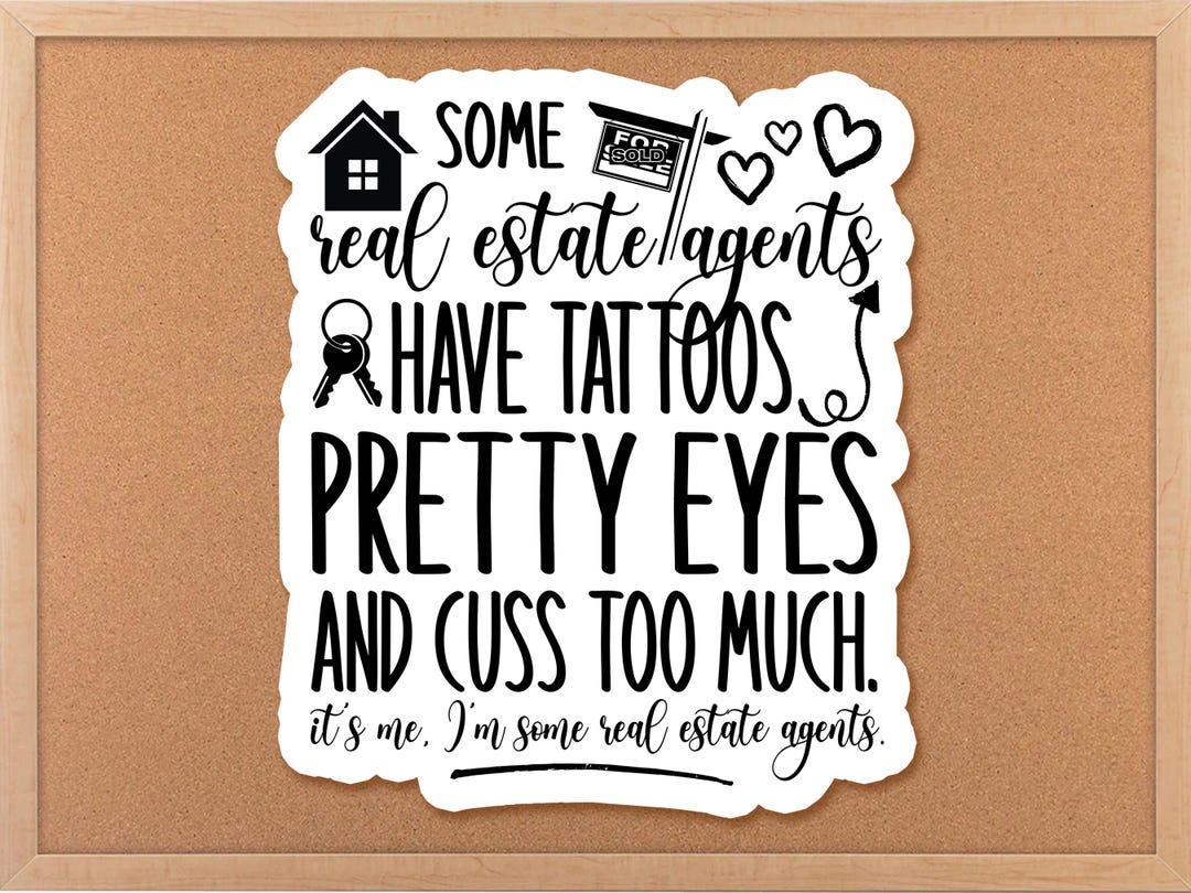 Funny Real Estate Agent Sticker, Tattoos Pretty Eyes and Cuss Too Much ...
