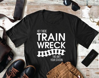 Hey There Train Wreck Shirt - Etsy