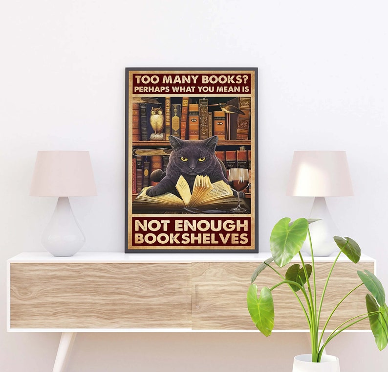 Reading Book Art, Black Cat Book Poster, Too Many Books Perhaps What ...