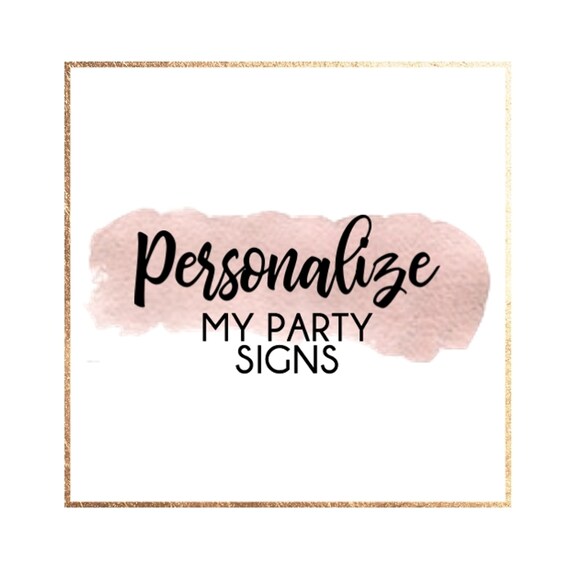 Personalize My Party Signs | Etsy