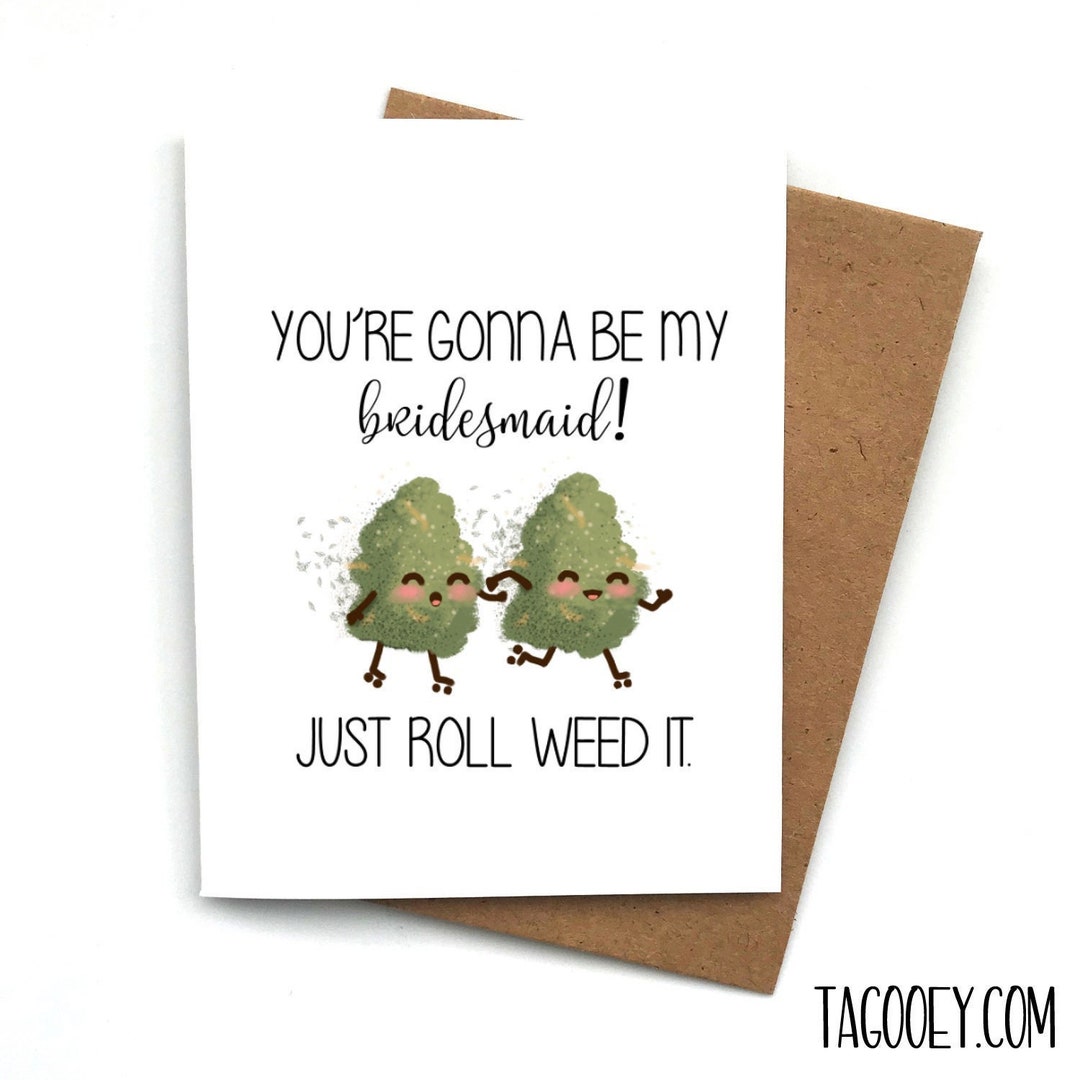 WEED Bridesmaid Proposal Card Funny, Bridesmaid Maid of Honor, Will You ...