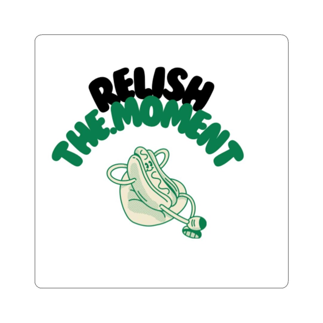 Relish the Moment Hot Dog Sticker Funny Hot Dog Decal Funny Foodie ...