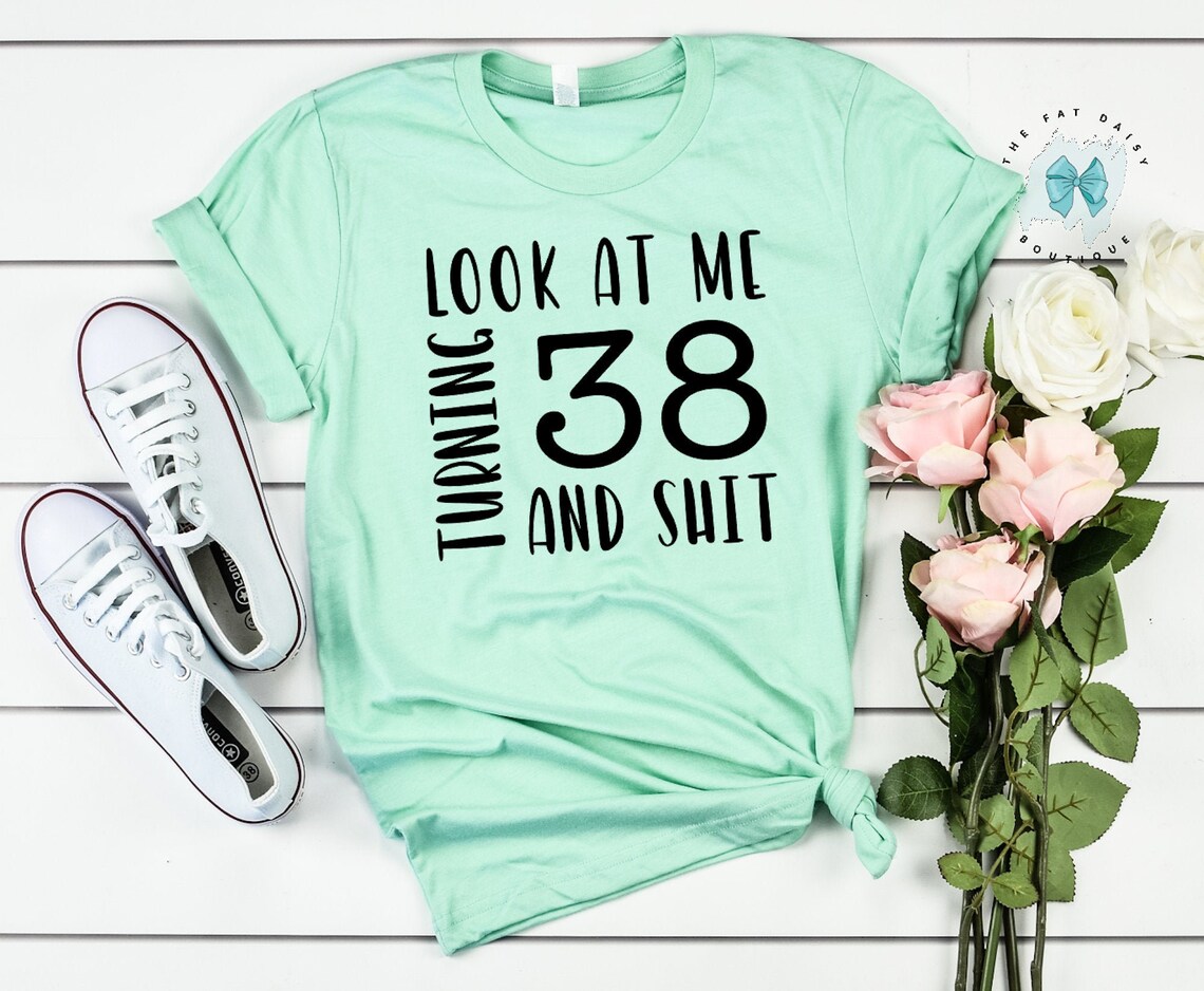 38th Birthday Shirt © Birthday Shirt Women 38th Birthday - Etsy