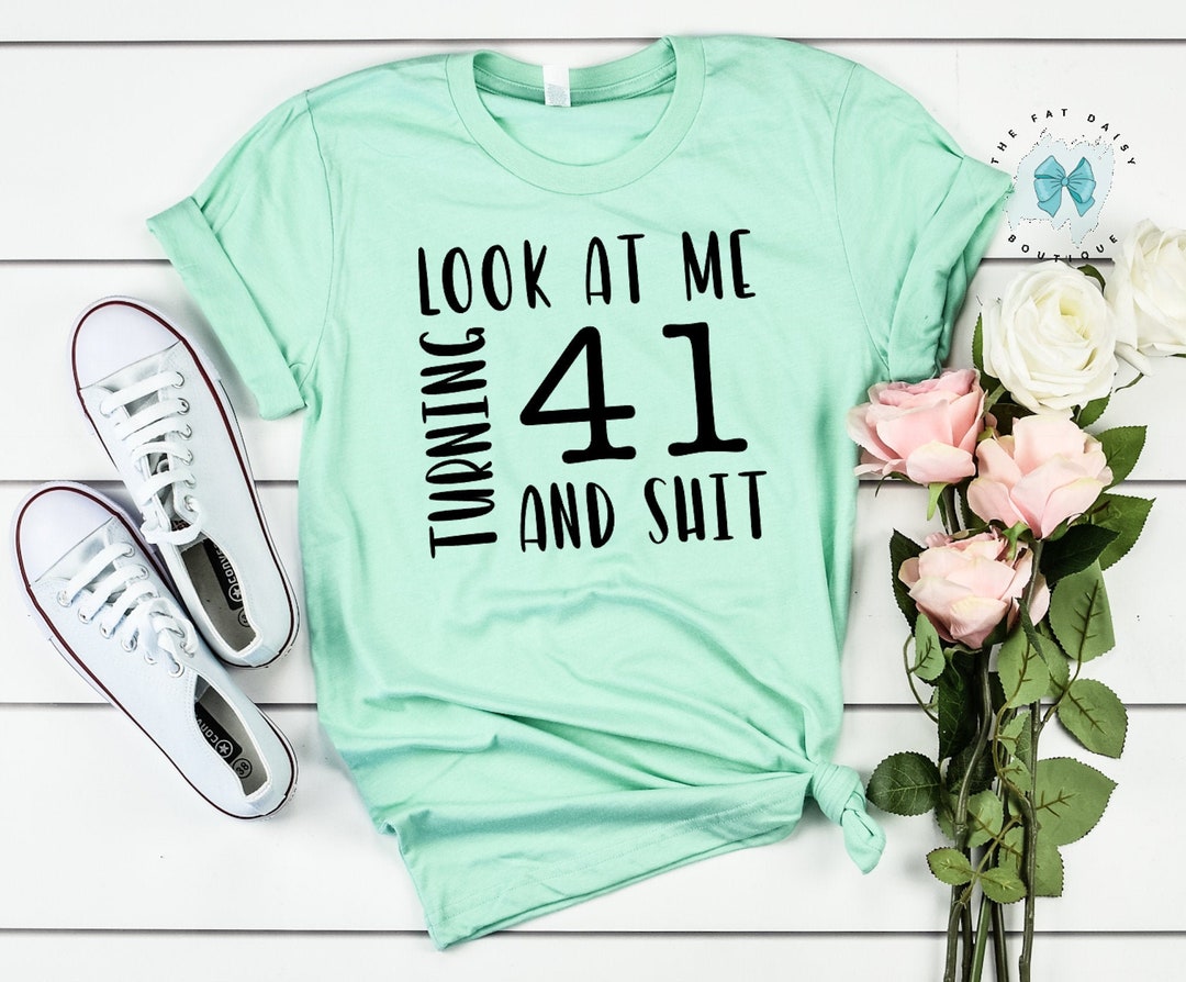 41st Birthday Shirt © Birthday Shirt Women 41st Birthday - Etsy