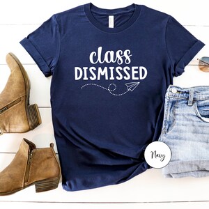 Class Dismissed Shirt End of School Year Teacher Shirt - Etsy