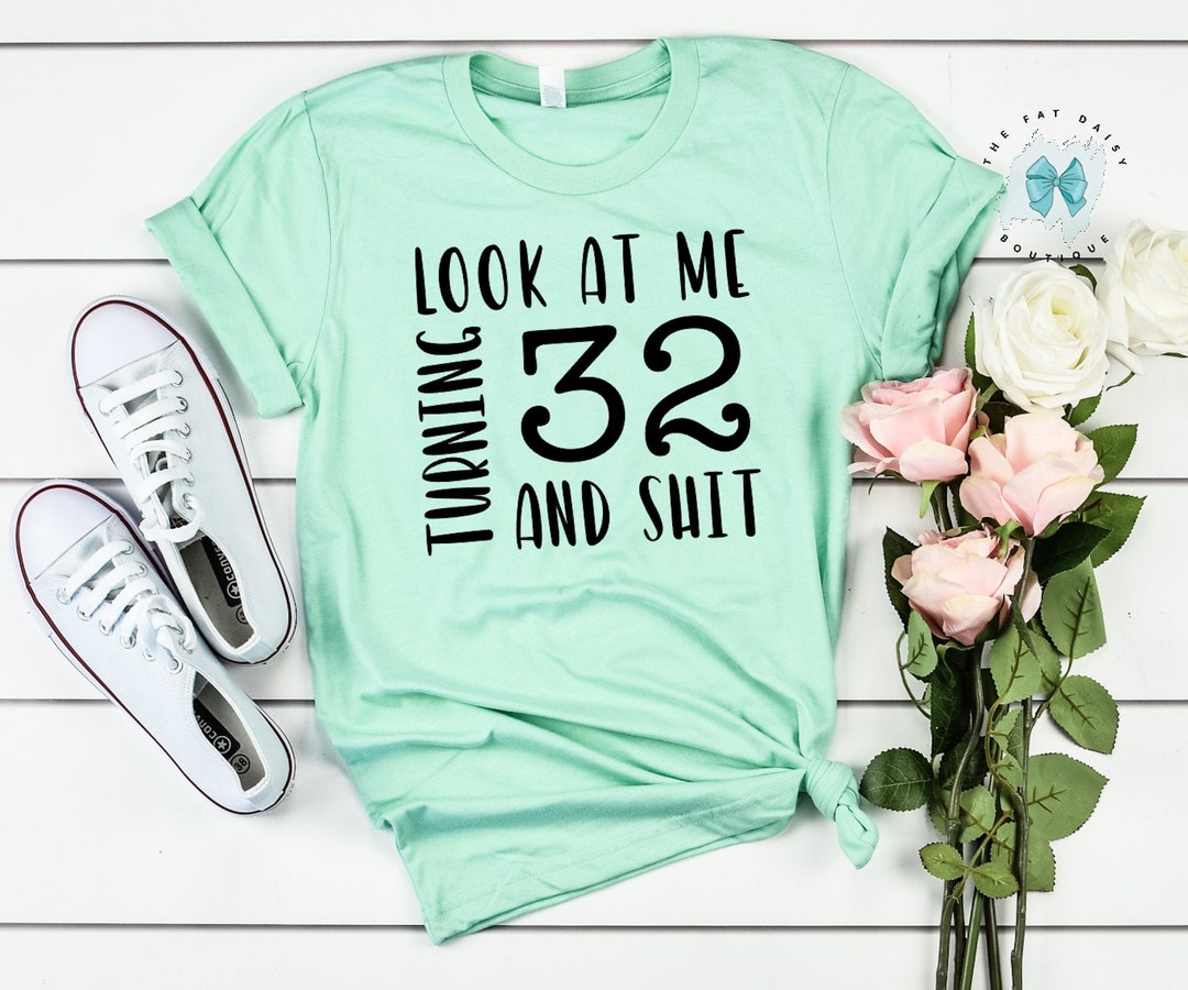 32nd Birthday Shirt © Birthday Shirt Women 32nd Birthday - Etsy