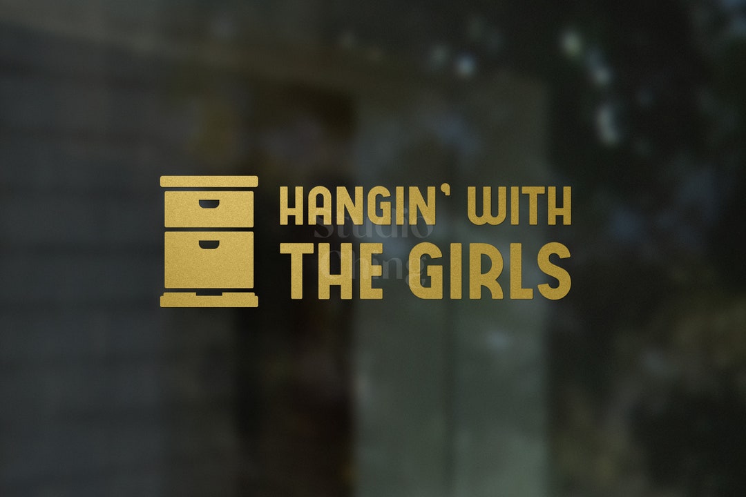 Beekeeper Vinyl Decal "hangin' With the Girls" Gold Metallic or White ...