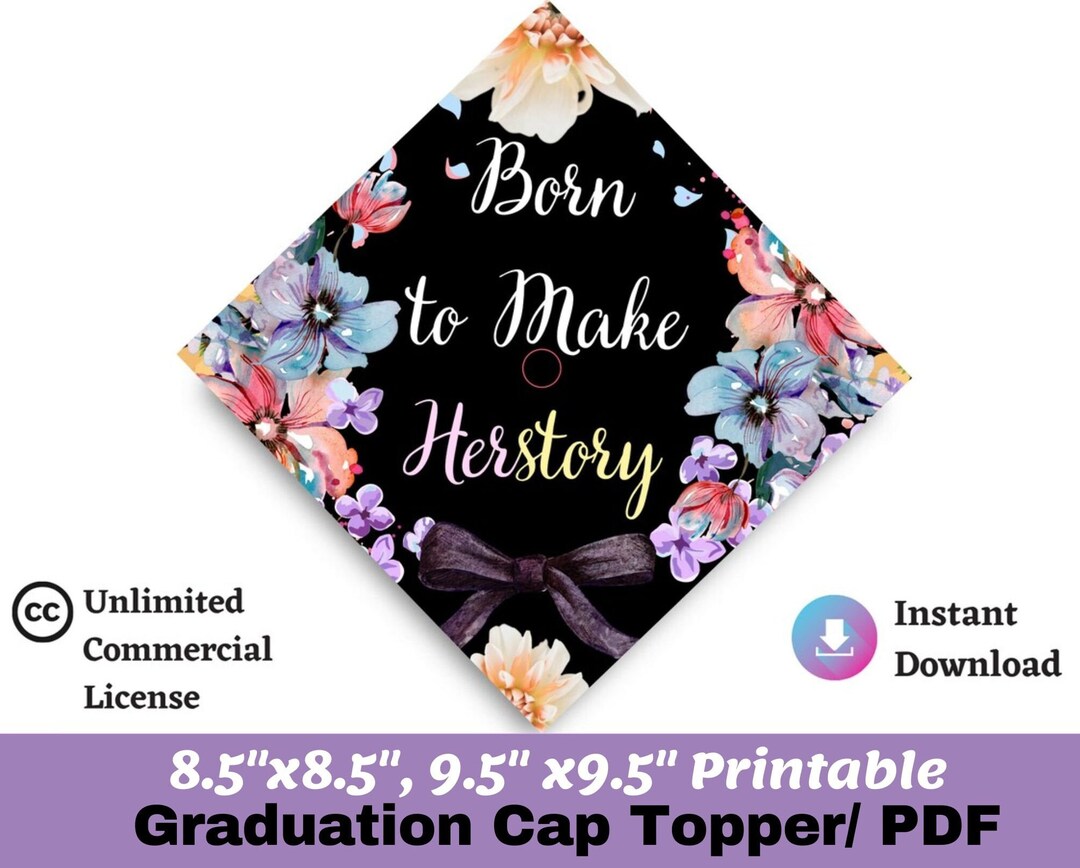 Graduation Cap Topper Printable{ Born to Make "her"story},diy ...