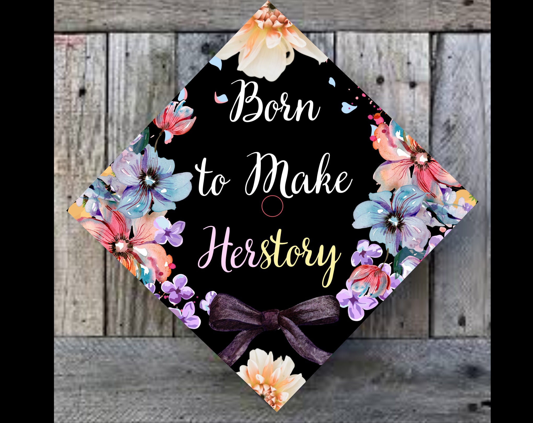 Graduation Cap Topper Printable Born to Make herstory,diy Graduation ...