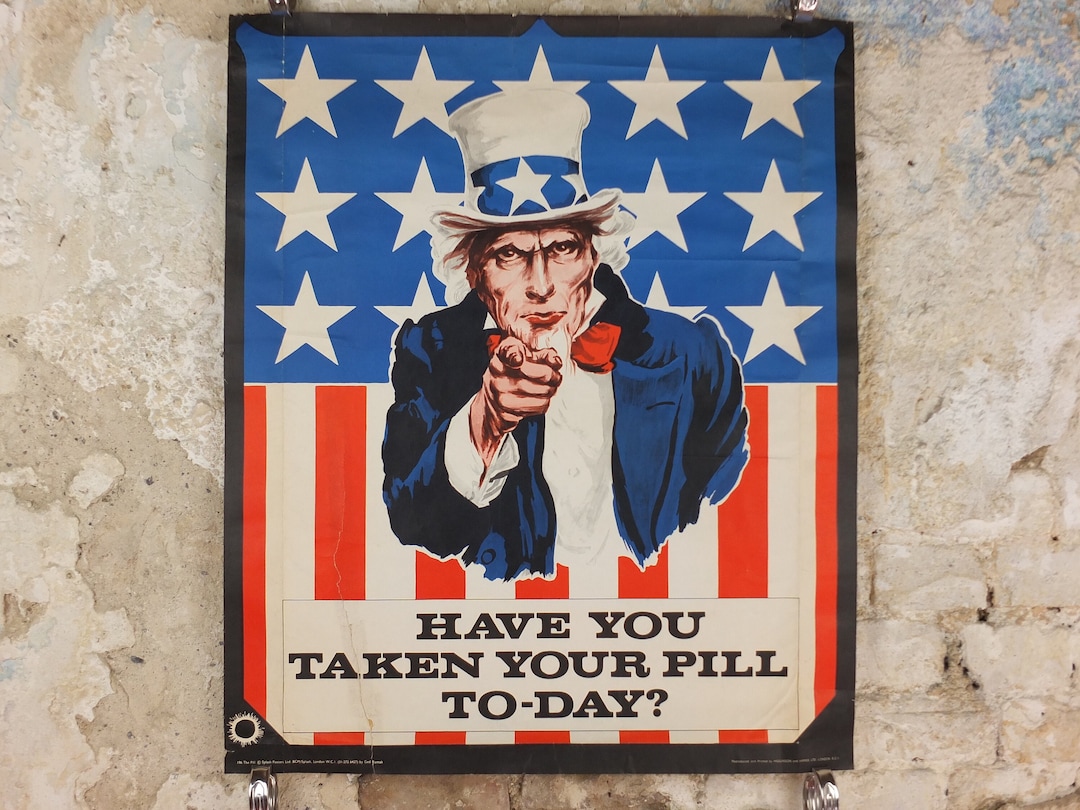 1970s Have You Taken Your Pill Today Poster, Uncle Sam, I Want You US ...