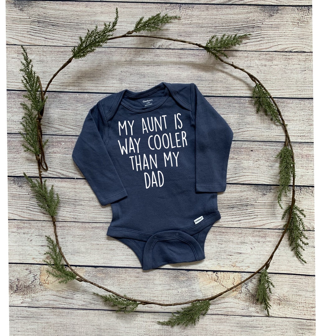 My Aunt is Way Cooler Than My Dad Bodysuit, Blue Bodysuit, My Aunt is ...