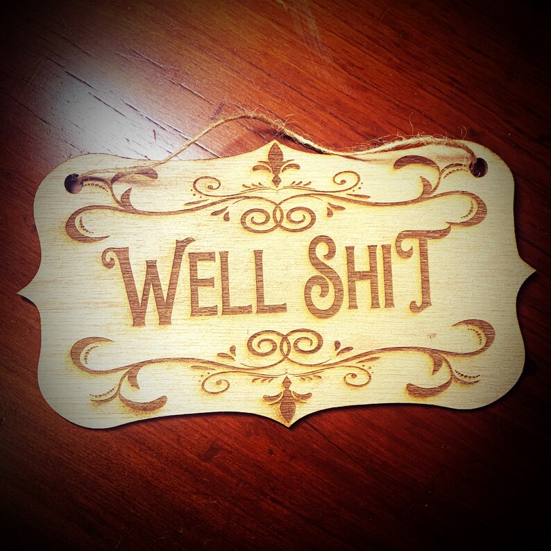 Funny Bathroom Signs, Well Shit, SVG Laser Cut File , Glowforge, Omtech ...