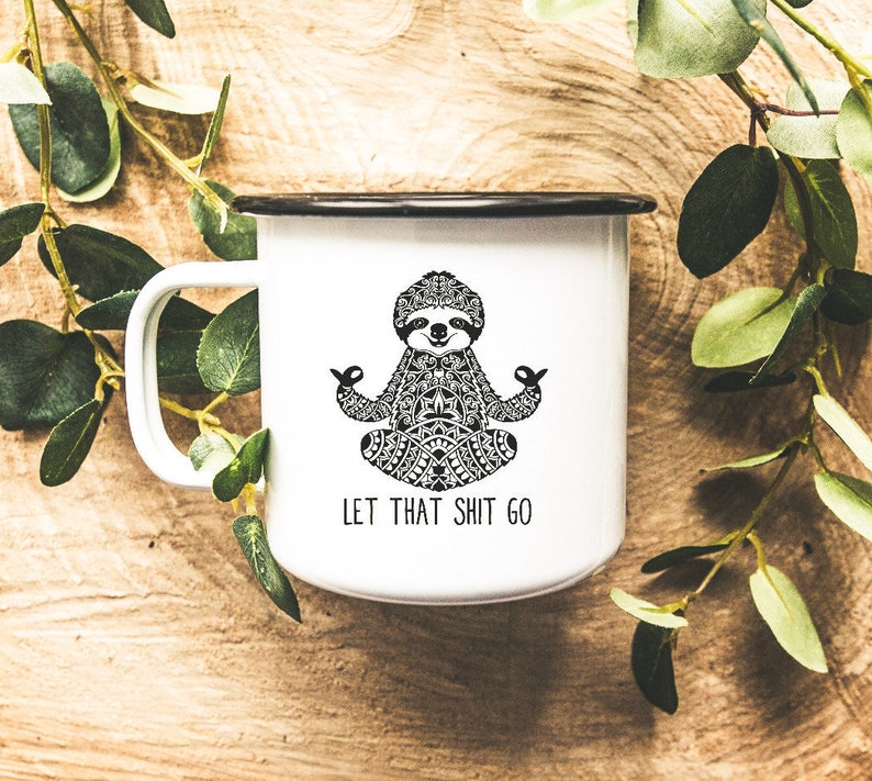 Zen Sloth Let That Shit Go Enamel Mug. Namaste Campfire Mug - Etsy