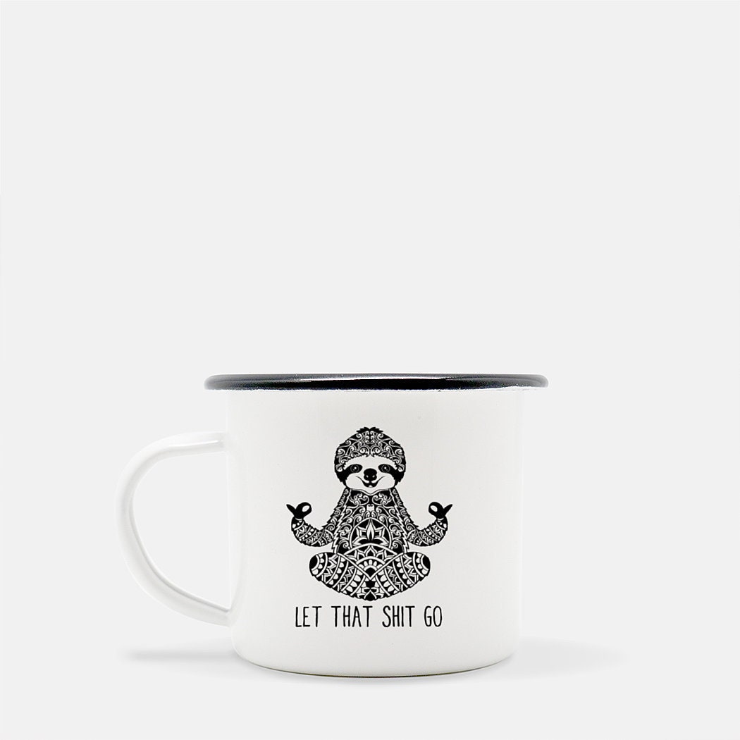 Zen Sloth Let That Shit Go Enamel Mug. Namaste Campfire Mug - Etsy