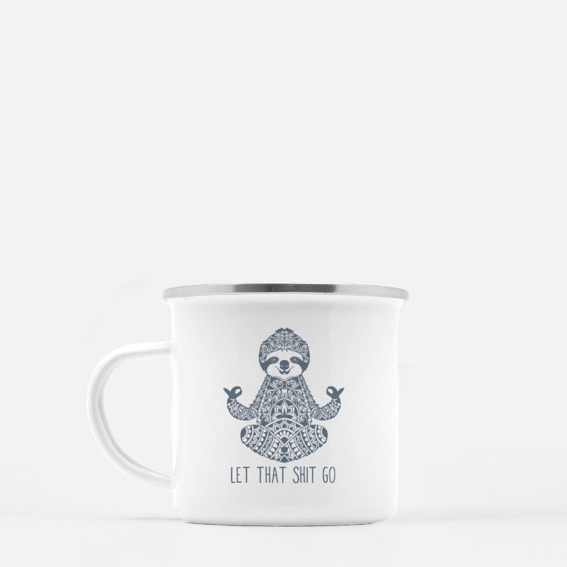 Zen Sloth Let that Shit Go Enamel Mug. Namaste Campfire Mug | Etsy