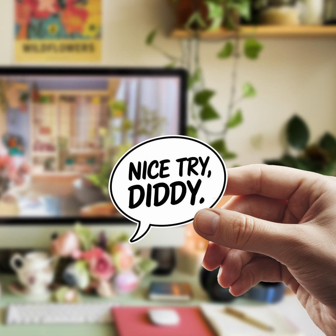 Want to Go to A Party Nice Try Diddy Sticker 6cmx5.65cm - Etsy