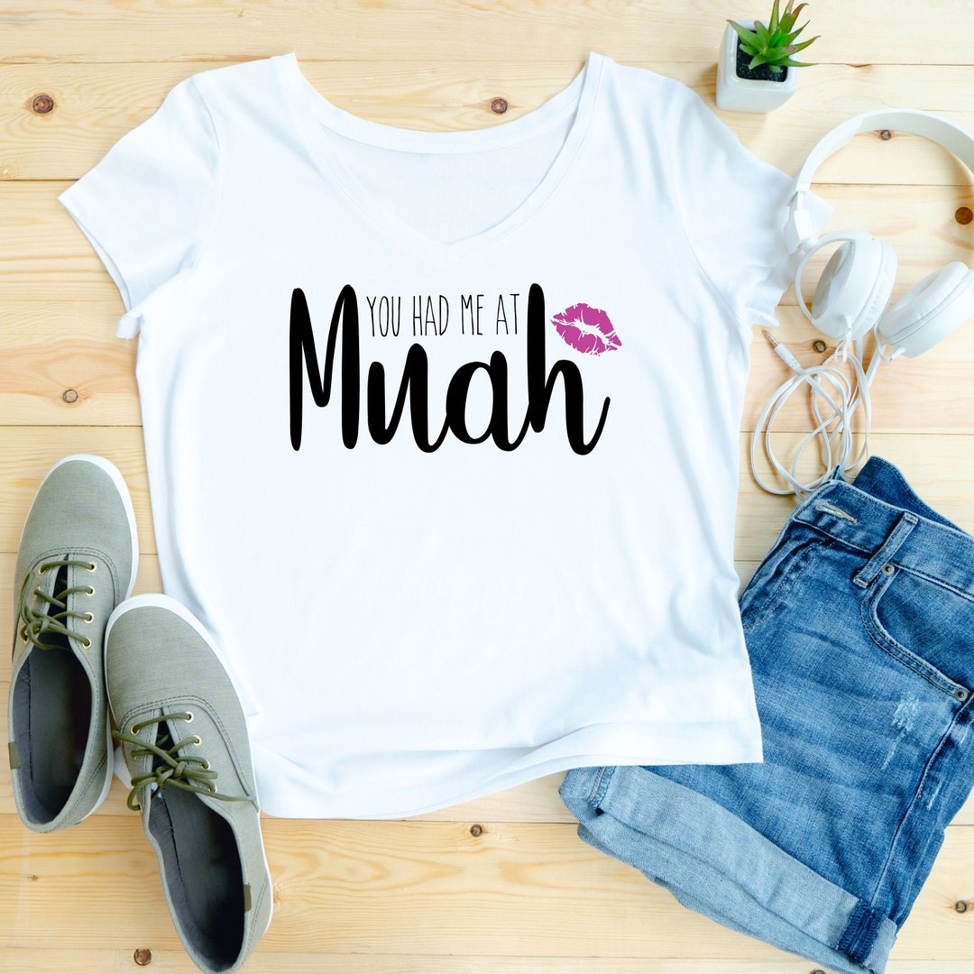 You Had Me at Muah .svg Tshirt HTV Decal - Etsy France