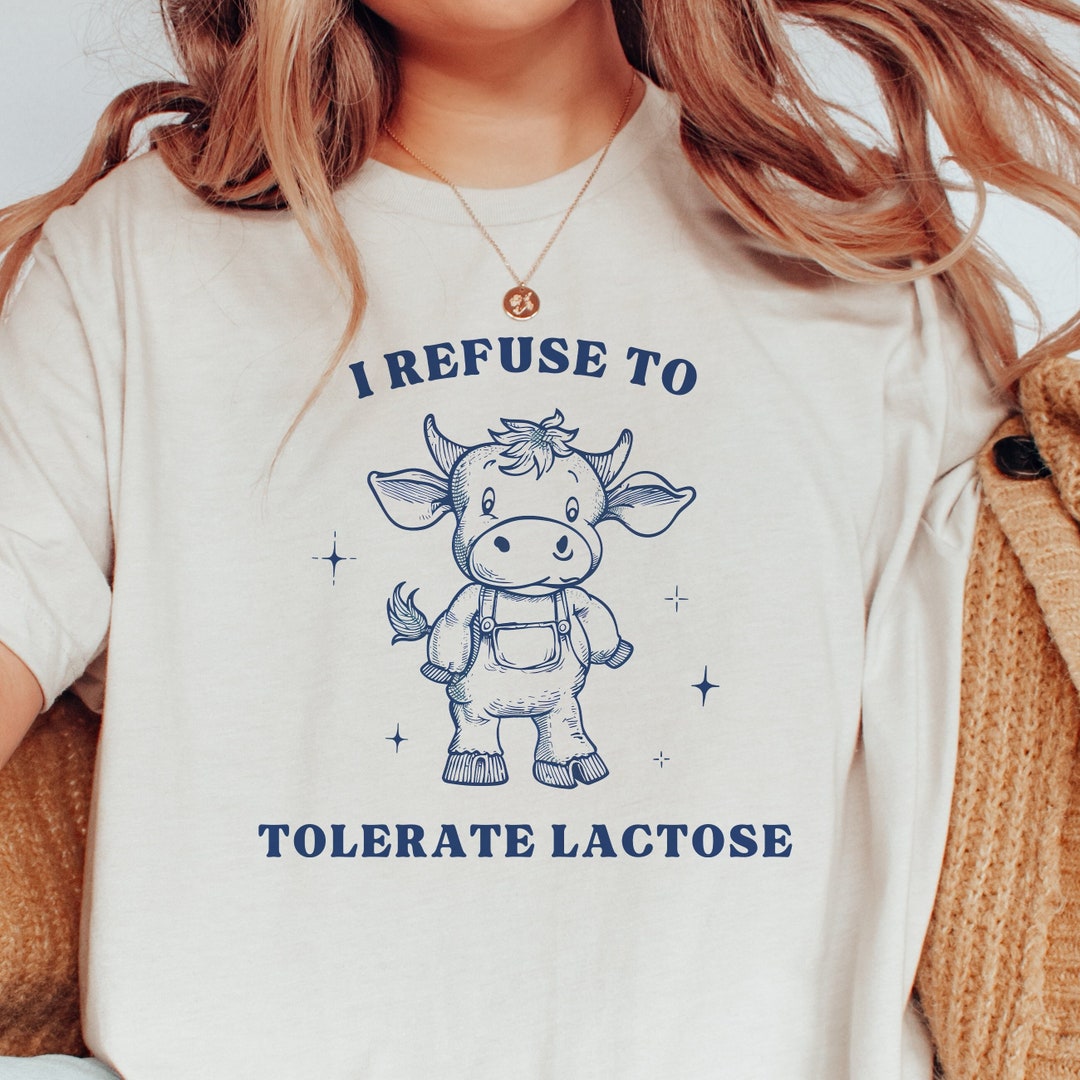 I Refuse to Tolerate Lactose Shirt Funny Lactose Intolerant Gift Meme ...