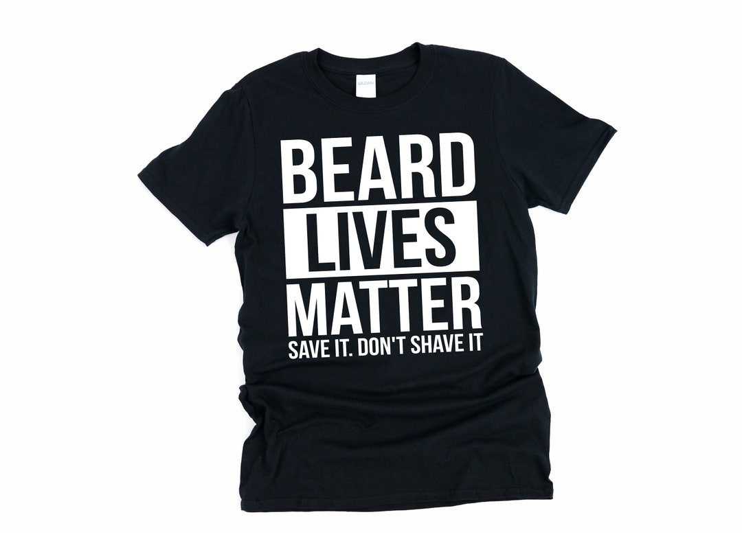 Beard Lives Matter, Beard Shirt, Beard, Beard Tee, Beard Gift, Beard T ...