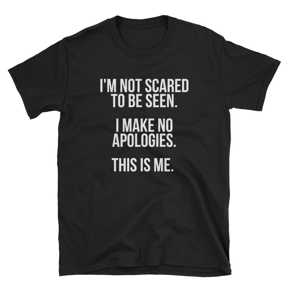 I'm Not Scared to Be Seen I Make No Apologies This is Me, Musical ...