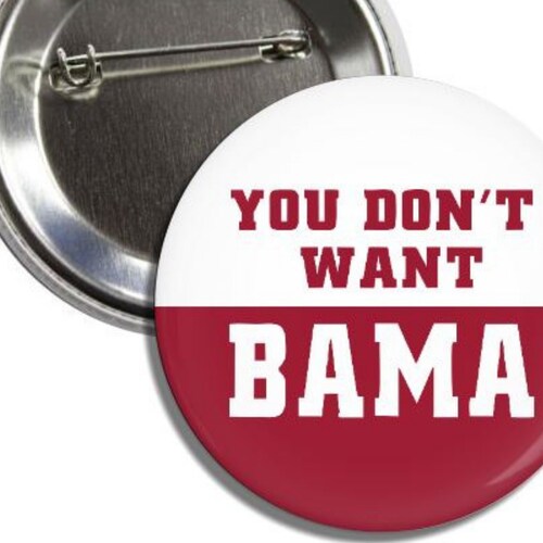 You Dont Want Bama Two Tone Alabama Crimson Tide 2.25 - Etsy