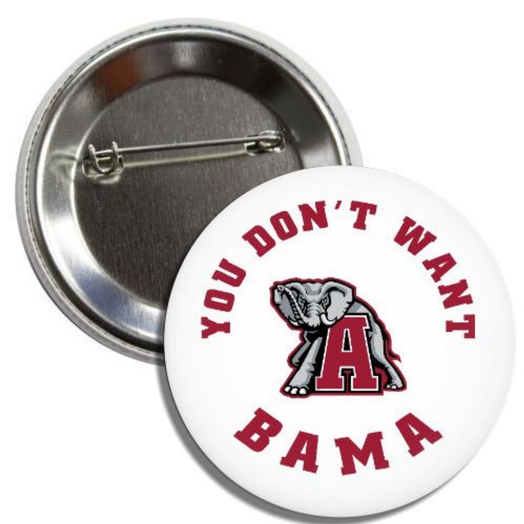 You Don’t Want Bama Elephant & Script A Alabama Crimson Tide 2.25 ...