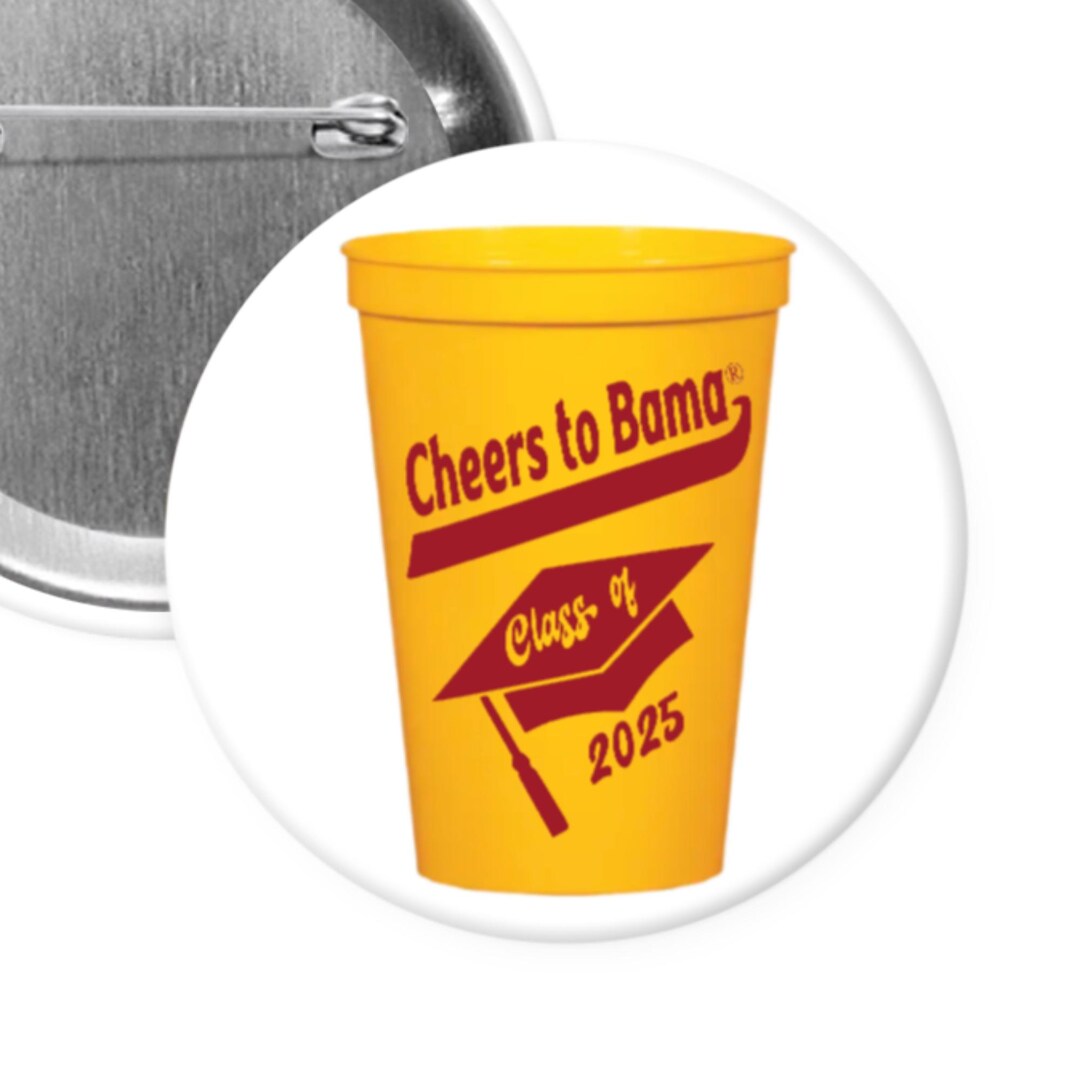Cheers to Bama Grads 2025! 2.25” Gameday Buttons Pins Badges - Etsy